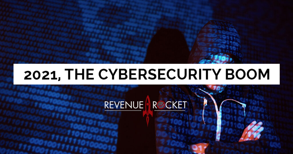 2021, the Cybersecurity Boom - Revenue Rocket